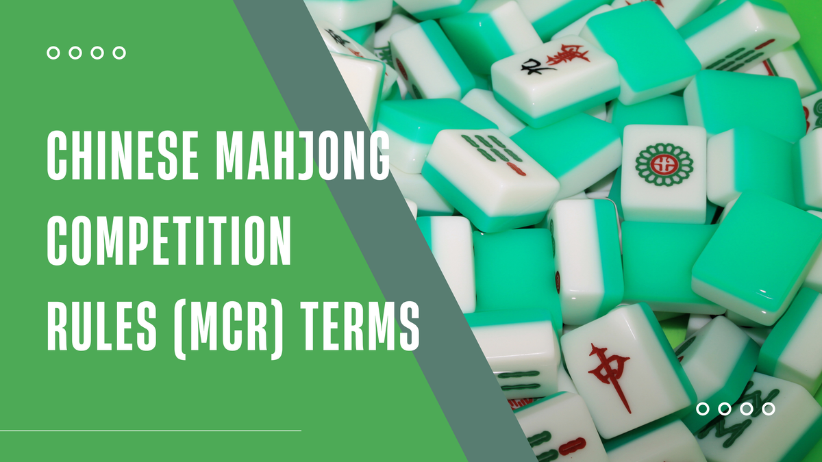 Chinese Mahjong Competition Rules (MCR) Terms – Mahjong Pros