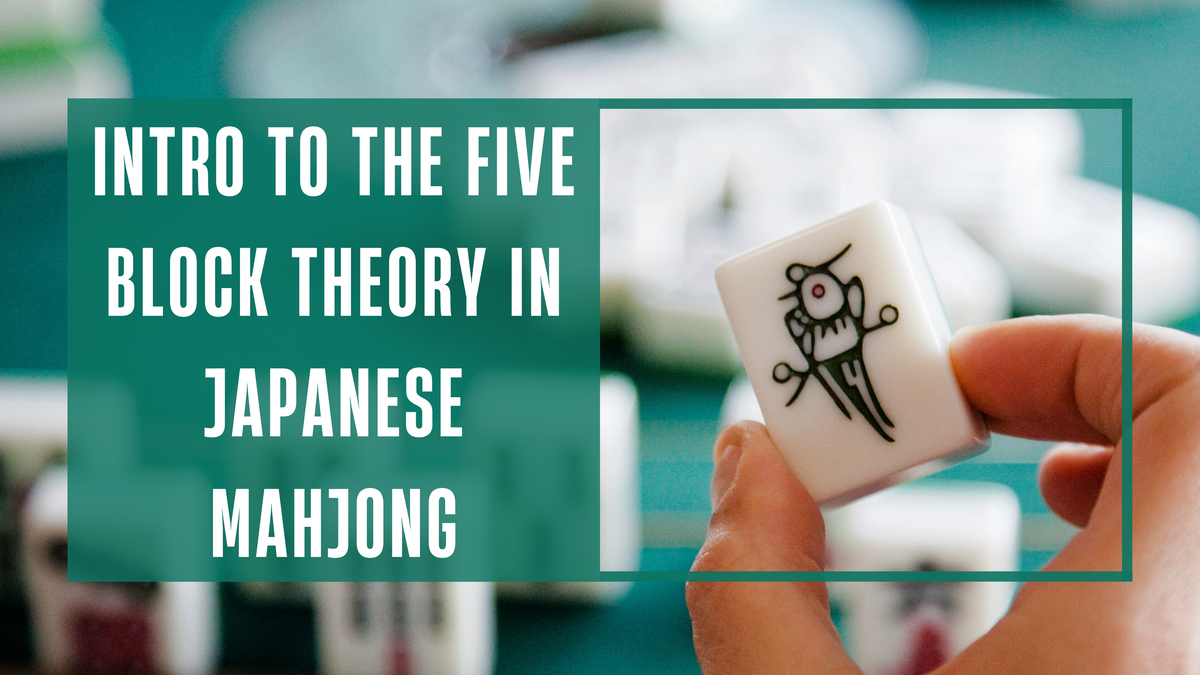 Intro to The Five Block Theory in Japanese Mahjong – Mahjong Pros