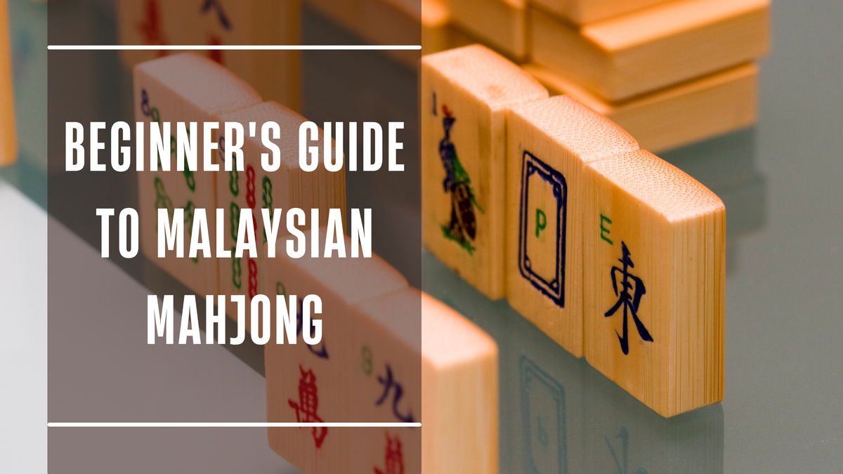 Beginner's Guide to Malaysian Mahjong – Mahjong Pros