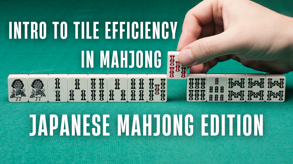 Intro to Tile Efficiency in Mahjong - Japanese Mahjong Edition ...