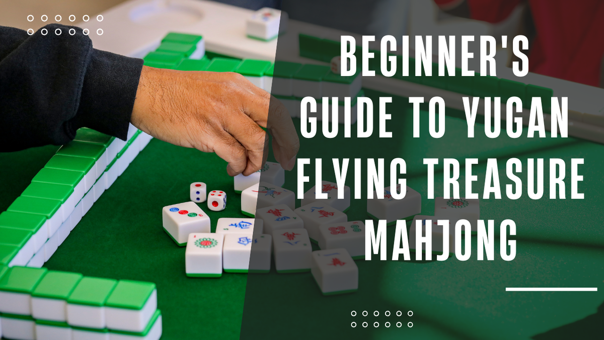 Beginner's Guide to Yugan Flying Treasure Mahjong – Mahjong Pros